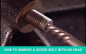 How to Remove A Seized Bolt With No Head: 8 Steps | Drill Villa